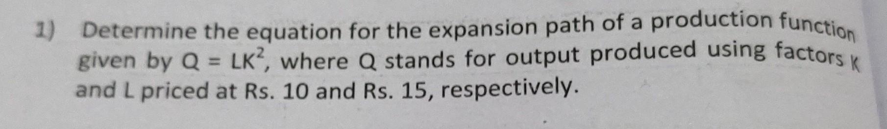 Solved 1) Determine the equation for the expansion path of a | Chegg.com