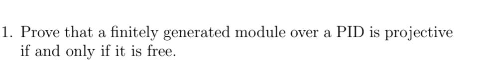 Solved Prove that a finitely generated module over a PID is | Chegg.com