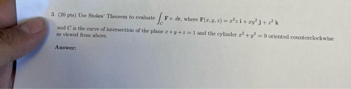 Solved 3. (20 pts) Use Stokes' Theorem to evaluate ∫CF0dr, | Chegg.com