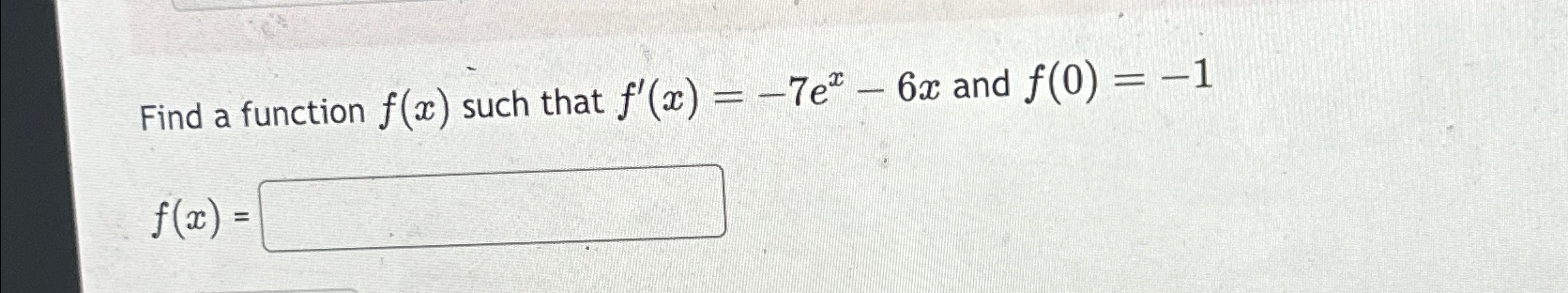 Solved Find a function f(x) ﻿such that f'(x)=-7ex-6x ﻿and | Chegg.com