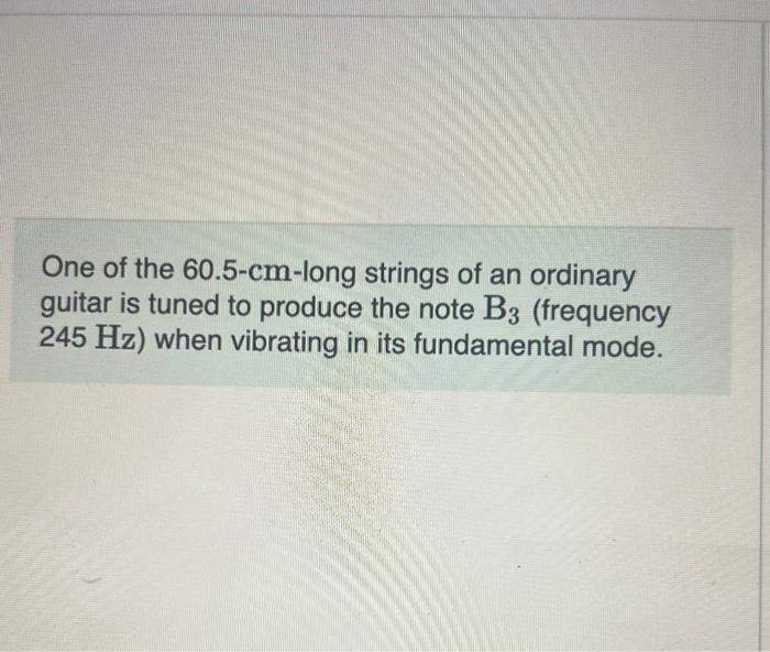 Solved One of the 60.5−cm-long strings of an ordinary guitar | Chegg.com