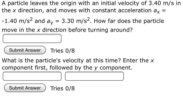 Solved A particle leaves the origin with an initial velocity | Chegg.com