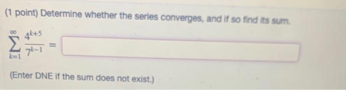 Solved (1 point) Determine whether the series converges, and | Chegg.com