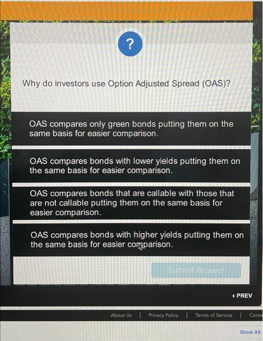 Solved Why do investors use Option Adjusted Spread (OAS)? | Chegg.com