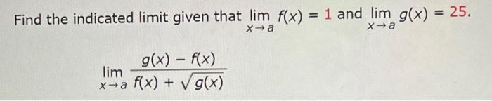 Solved Find the indicated limit given that limx→af(x)=1 and | Chegg.com