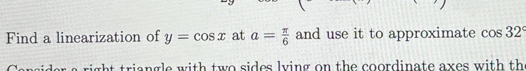 Solved Find a linearization of y=cosx ﻿at a=π6 ﻿and use it | Chegg.com