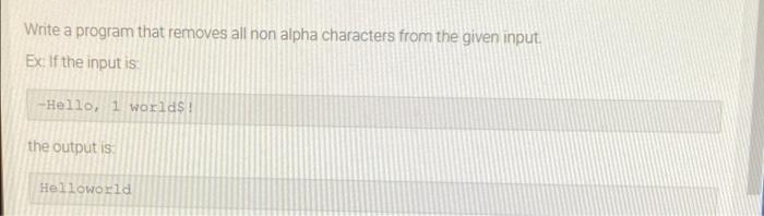 Solved Write a program that removes all non alpha characters | Chegg.com