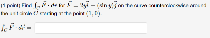 Solved (1 ﻿point) ﻿Find ∫C﻿vec(F)*dvec(r) ﻿for | Chegg.com