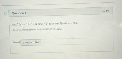 Solved Question 110 ﻿ptsLet f'(x)=18x2-6. ﻿Find f(x) ﻿such | Chegg.com