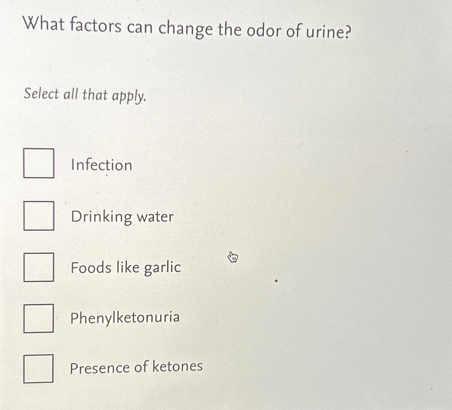 Solved What factors can change the odor of urine?Select all | Chegg.com