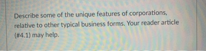Solved Describe some of the unique features of corporations, | Chegg.com