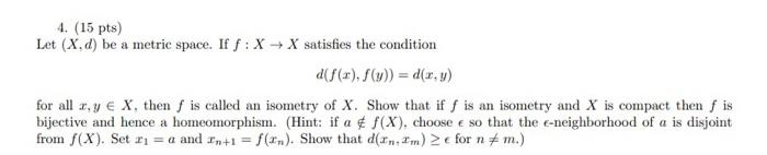 Solved 4. (15 pts) Let (X,d) be a metric space. If f:X→X | Chegg.com