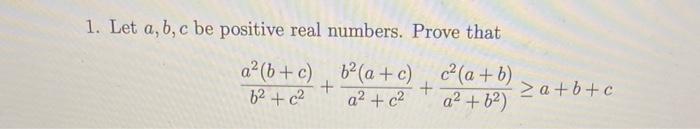Solved 1. Let a,b,c be positive real numbers. Prove that | Chegg.com