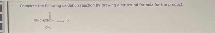 Solved Complete the following oxidation reaction by drawing | Chegg.com