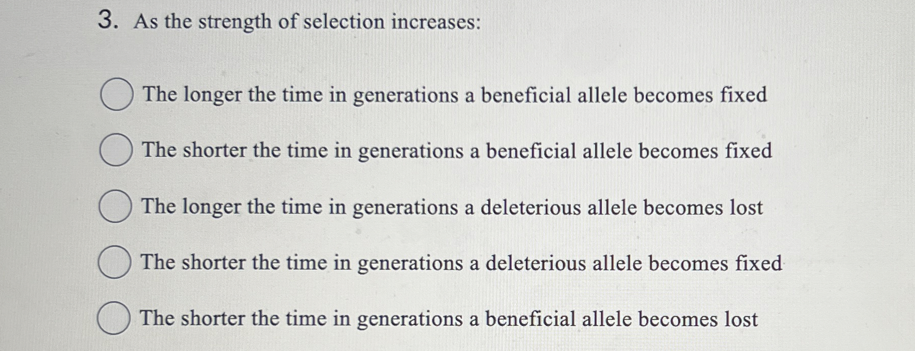 Solved As the strength of selection increases:The longer the | Chegg.com