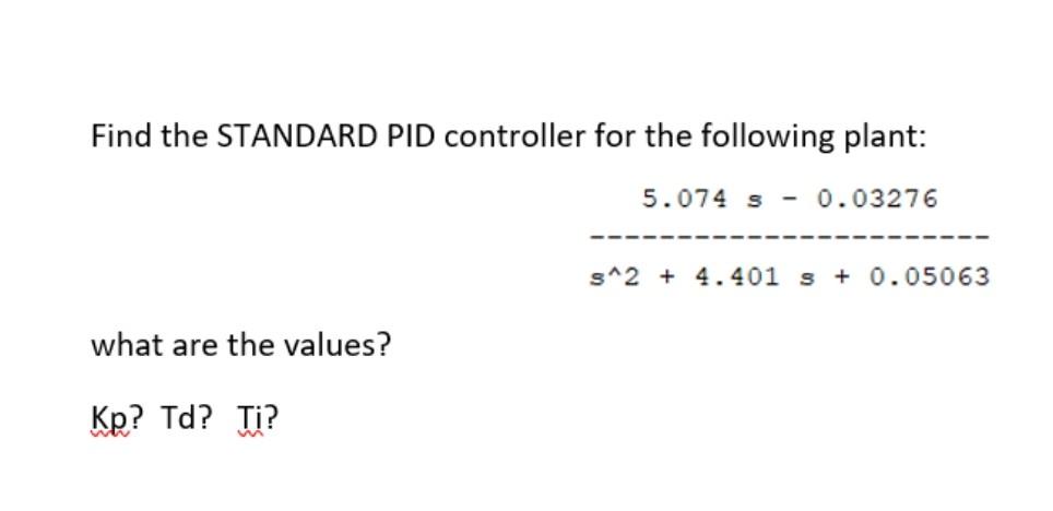 Solved Find the STANDARD PID controller for the following | Chegg.com