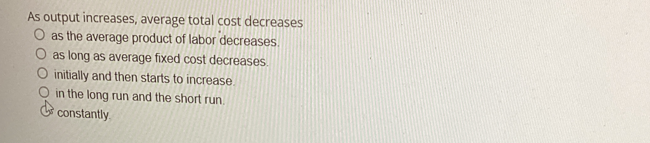 Solved As output increases, average total cost decreases as | Chegg.com