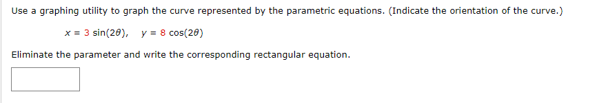 Solved Use a graphing utility to graph the curve represented | Chegg.com