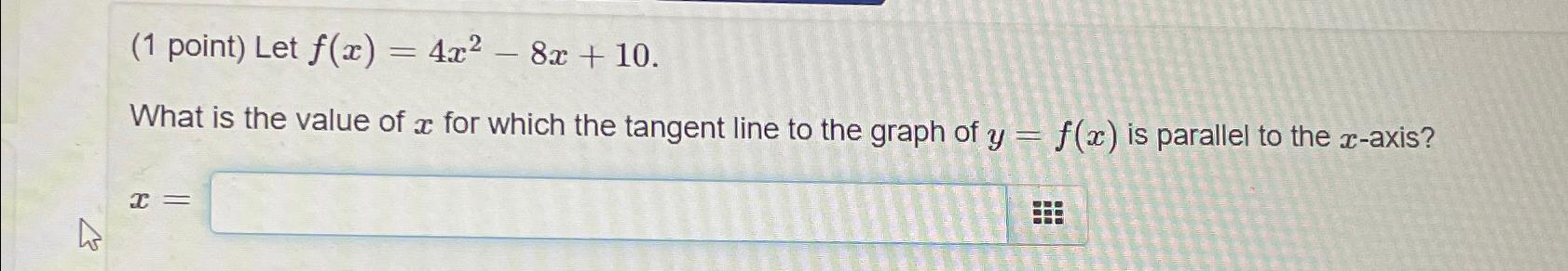 Solved (1 ﻿point) ﻿Let f(x)=4x2-8x+10.What is the value of x | Chegg.com