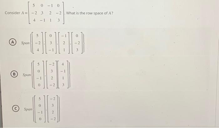 Solved onsider A=⎣⎡5−2403−1−1210−23⎦⎤. What is the r (A) | Chegg.com