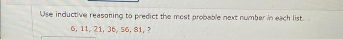 Solved Use inductive reasoning to predict the most probable | Chegg.com