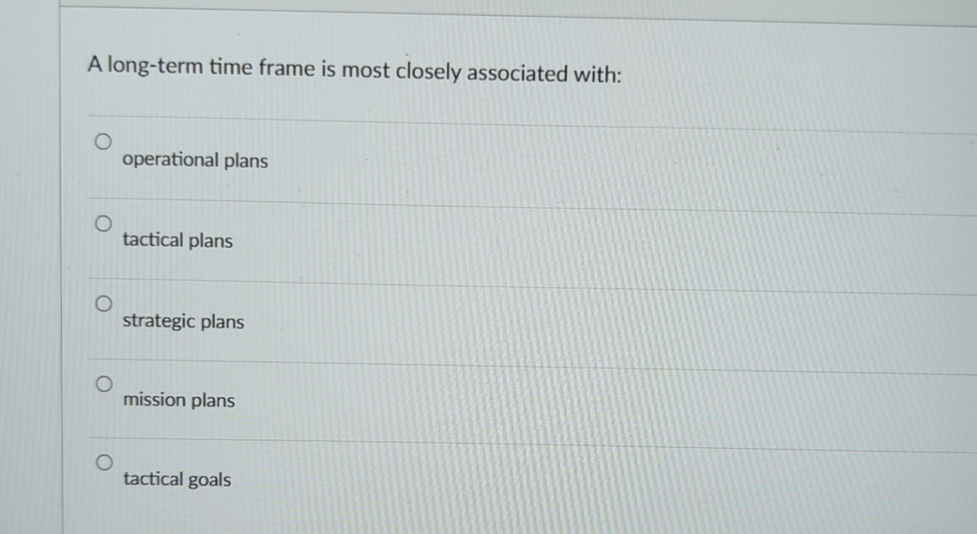 Solved A long-term time frame is most closely associated | Chegg.com