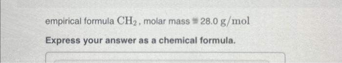 Solved empirical formula CH₂, molar mass 28.0 g/mol Express | Chegg.com