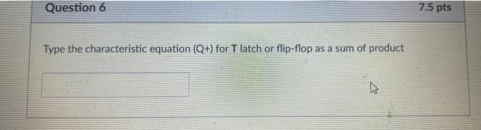 Solved Type the characteristic equation (Q+) for T latch or | Chegg.com