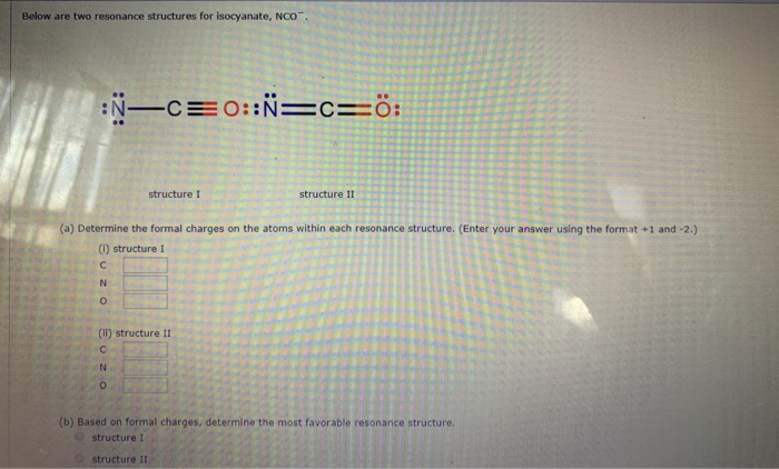 Solved Below are two resonance structures for isocyanate, | Chegg.com