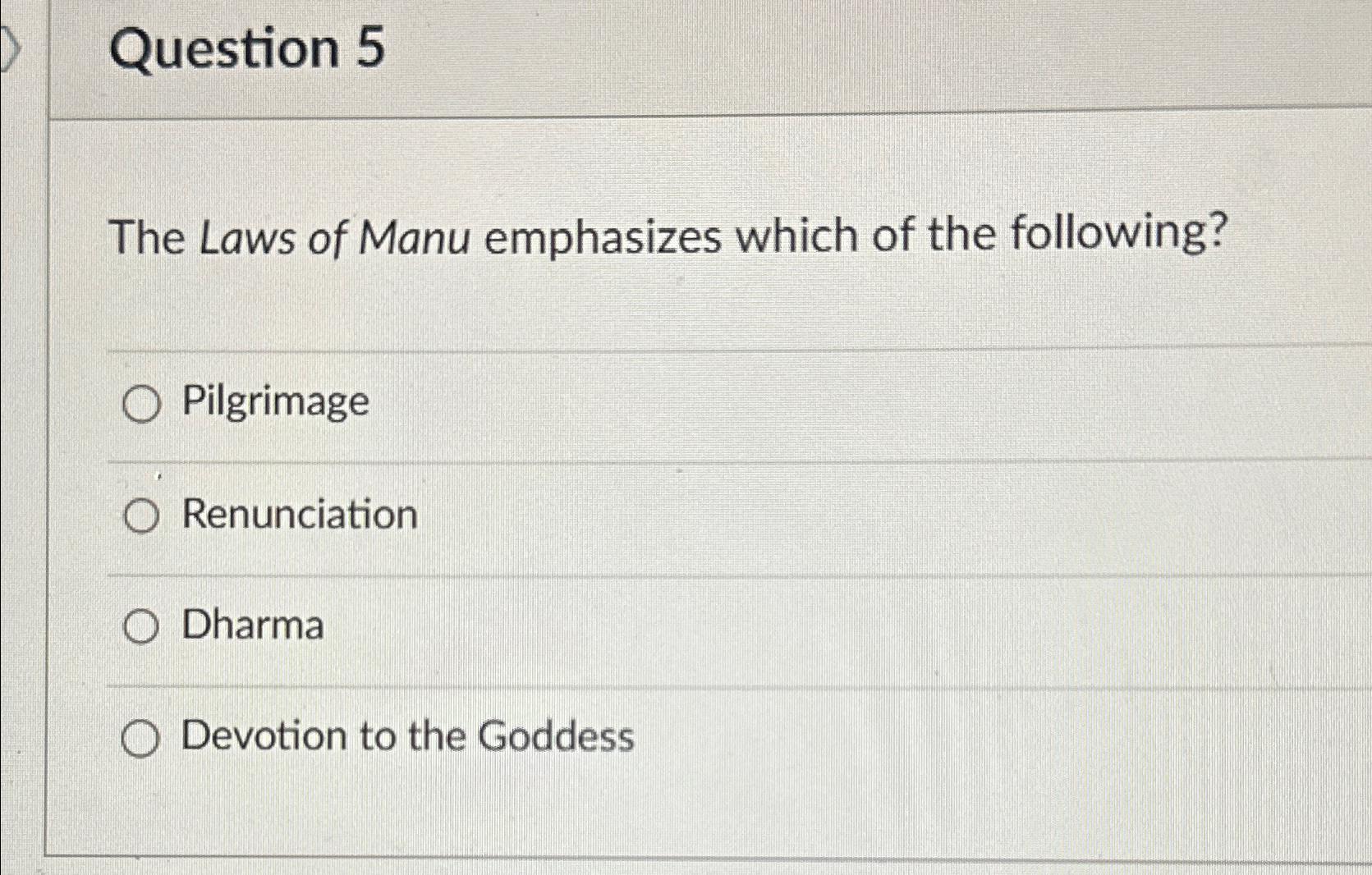 Solved Question 5The Laws of Manu emphasizes which of the | Chegg.com