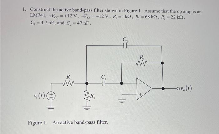 Solved 1. Construct the active band-pass filter shown in | Chegg.com