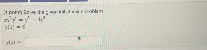 Solved (1 point) Solve the given initial value problem xyy | Chegg.com