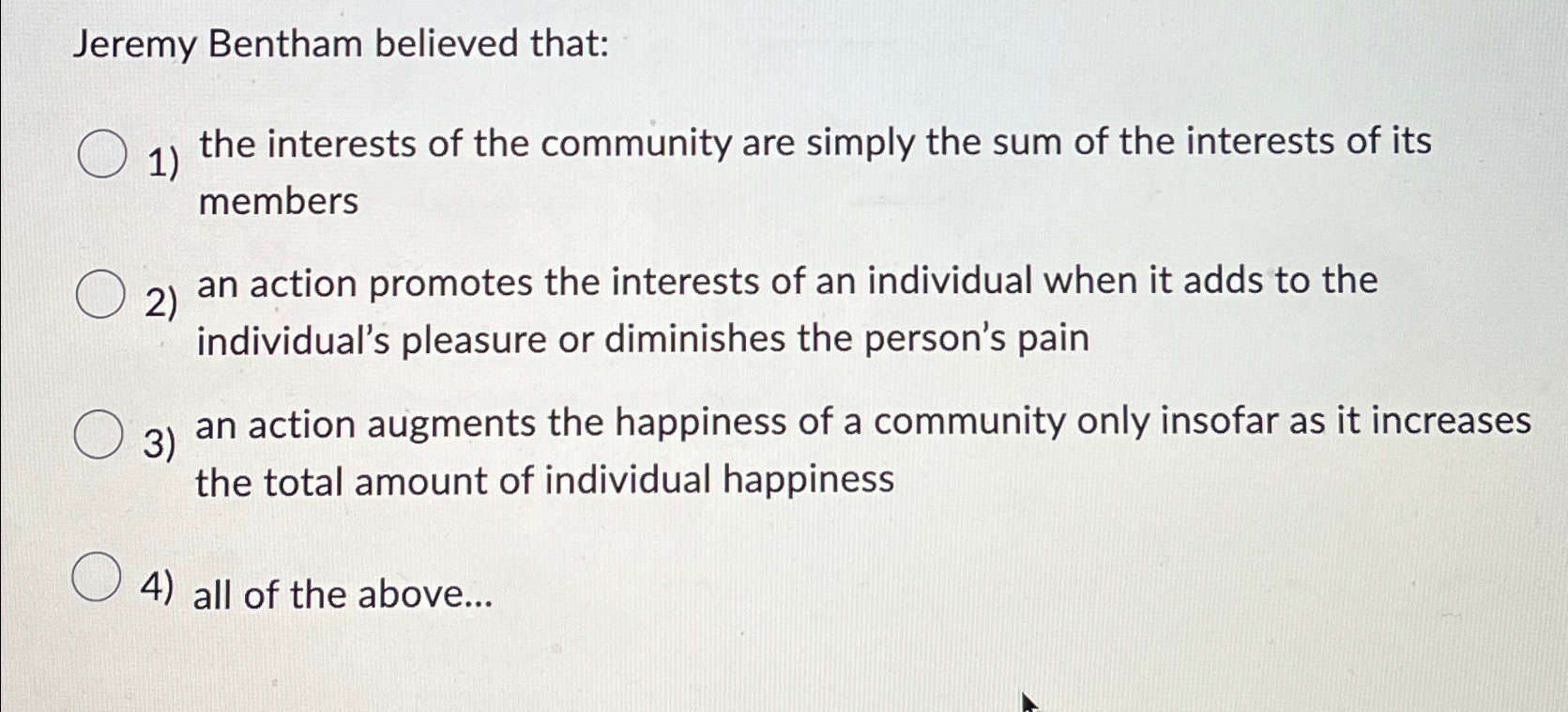 Solved Jeremy Bentham believed that:the interests of the | Chegg.com