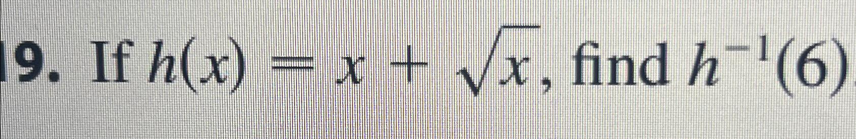 Solved If h(x)=x+x2, ﻿find h-1(6) | Chegg.com