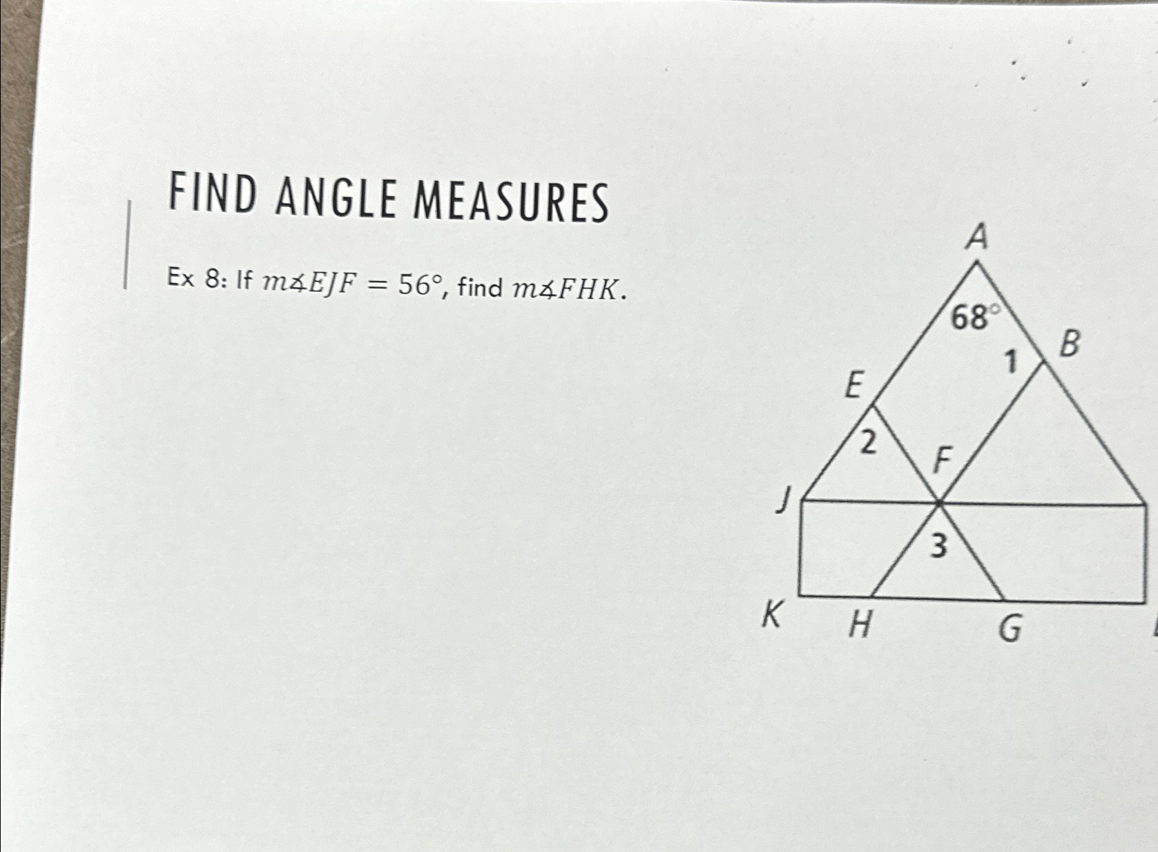 Solved FIND ANGLE MEASURES Ex 8: If m∡EJF=56°, ﻿find m∡FHK. | Chegg.com