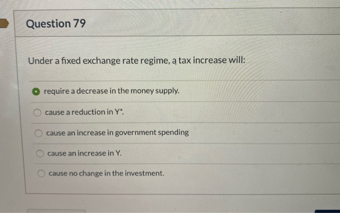Solved Question 79 Under a fixed exchange rate regime, a tax | Chegg.com