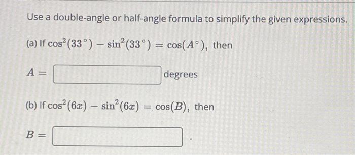 Solved Use a double-angle or half-angle formula to simplify | Chegg.com
