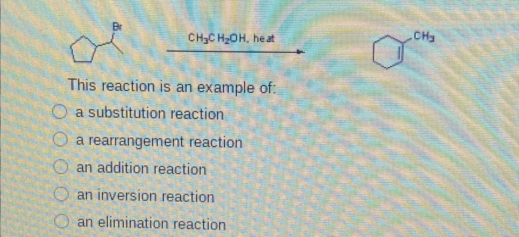 Solved This reaction is an example of:a substitution | Chegg.com
