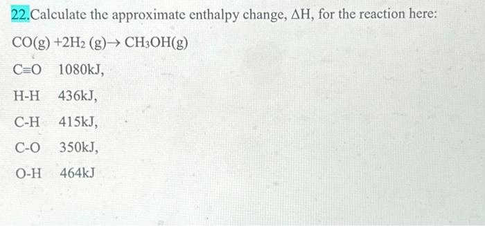 Solved 22.Calculate the approximate enthalpy change, AH, for | Chegg.com