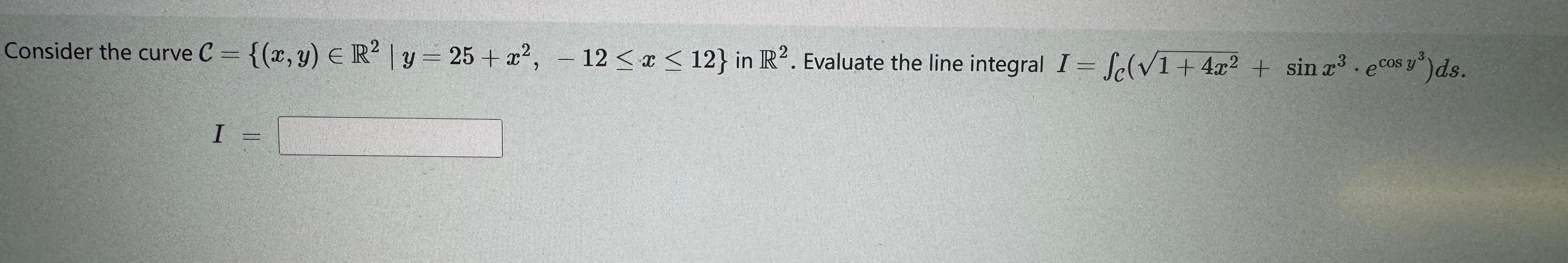 Solved Consider the curve C={(x,y)inR2|y=25+x2,-12≤x≤12} ﻿in | Chegg.com