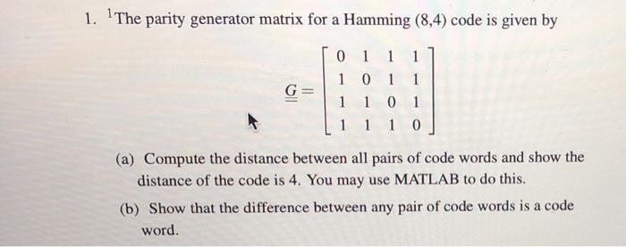 Solved 1. The parity generator matrix for a Hamming (8,4) | Chegg.com