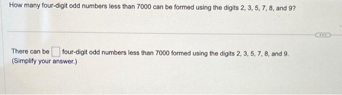 Solved How many four-digit odd numbers less than 7000 can be | Chegg.com