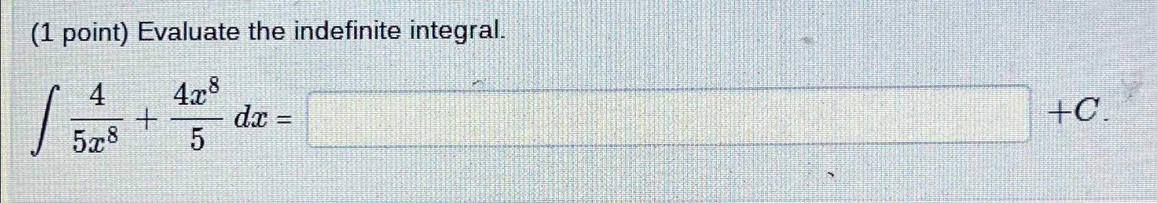 Solved (1 ﻿point) ﻿Evaluate the indefinite | Chegg.com