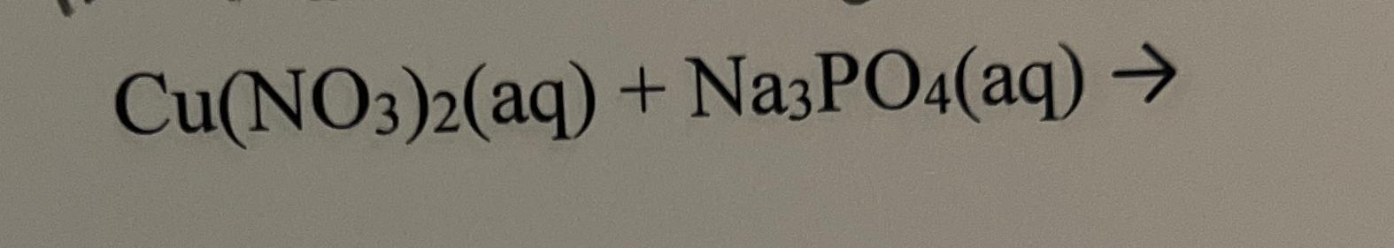Solved Cu(NO3)2(aq)+Na3PO4(aq)→ | Chegg.com