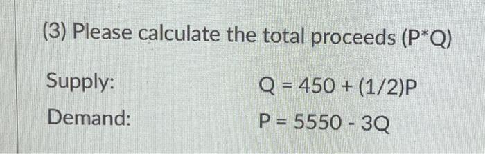 Solved (3) Please calculate the total proceeds (P∗Q) Supply: | Chegg.com