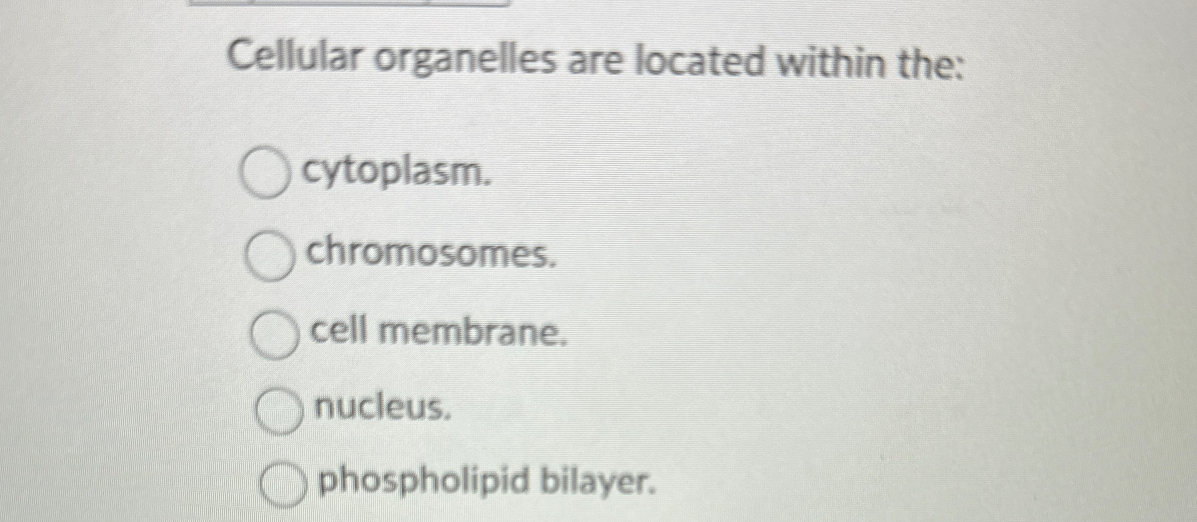 Solved Cellular organelles are located within | Chegg.com