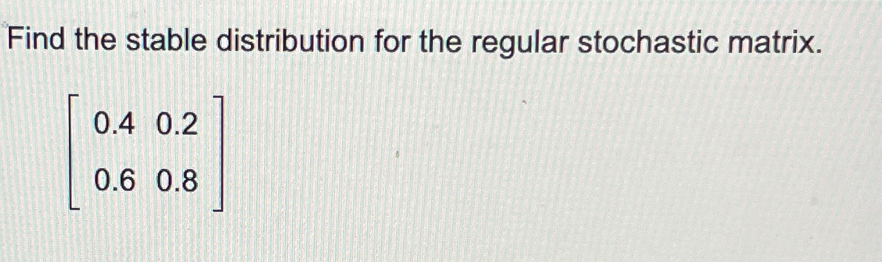 Solved Find the stable distribution for the regular | Chegg.com