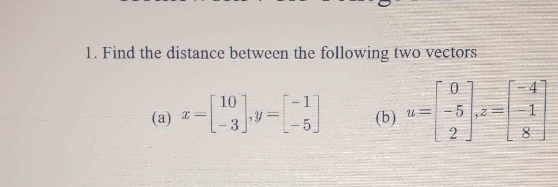 Solved 1. Find the distance between the following two | Chegg.com