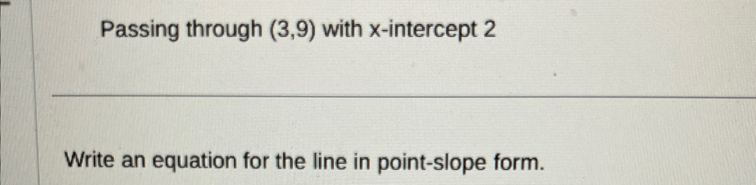 Solved Passing through (3,9) ﻿with x-intercept 2Write an | Chegg.com