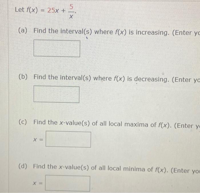 Solved Let f(x)=25x+x5 (a) Find the interval(s) where f(x) | Chegg.com